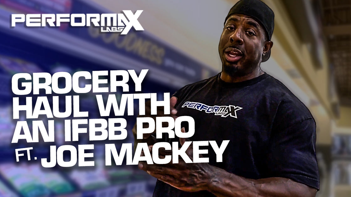 Grocery Haul With An IFBB Pro | Ft. Joe Mackey – Performax Labs