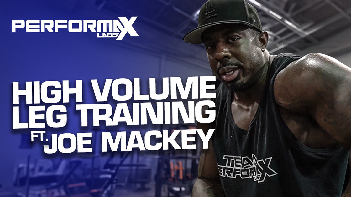 High Volume Leg Training | Ft. IFBB Pro Joe Mackey – Performax Labs