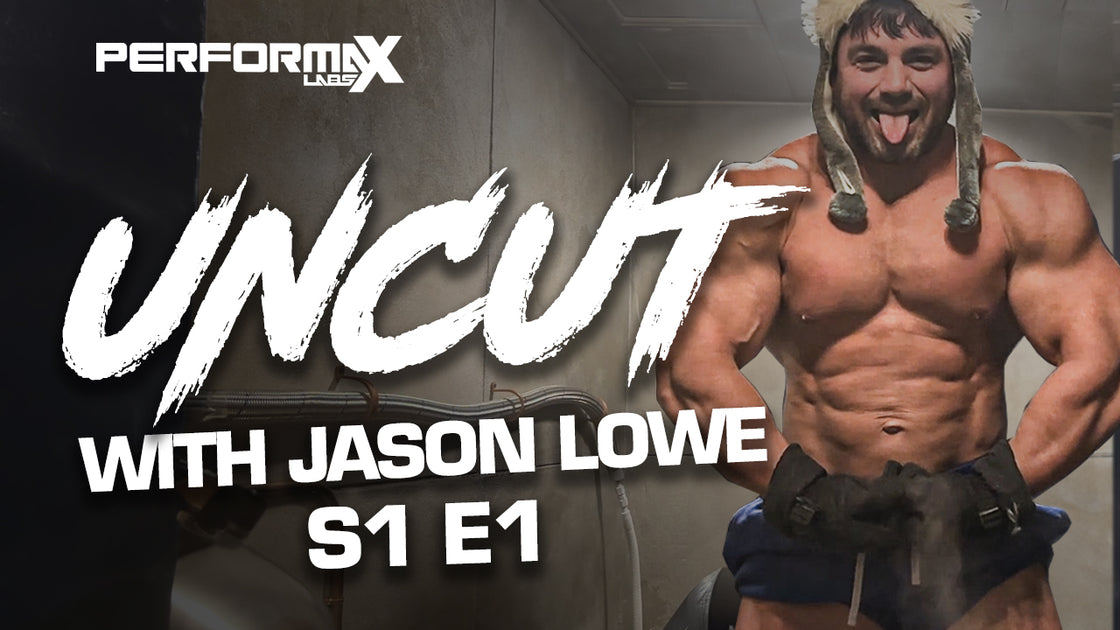 Uncut with IFBB Pro Jason Lowe | S1 E1 Active Rest Day – Performax Labs