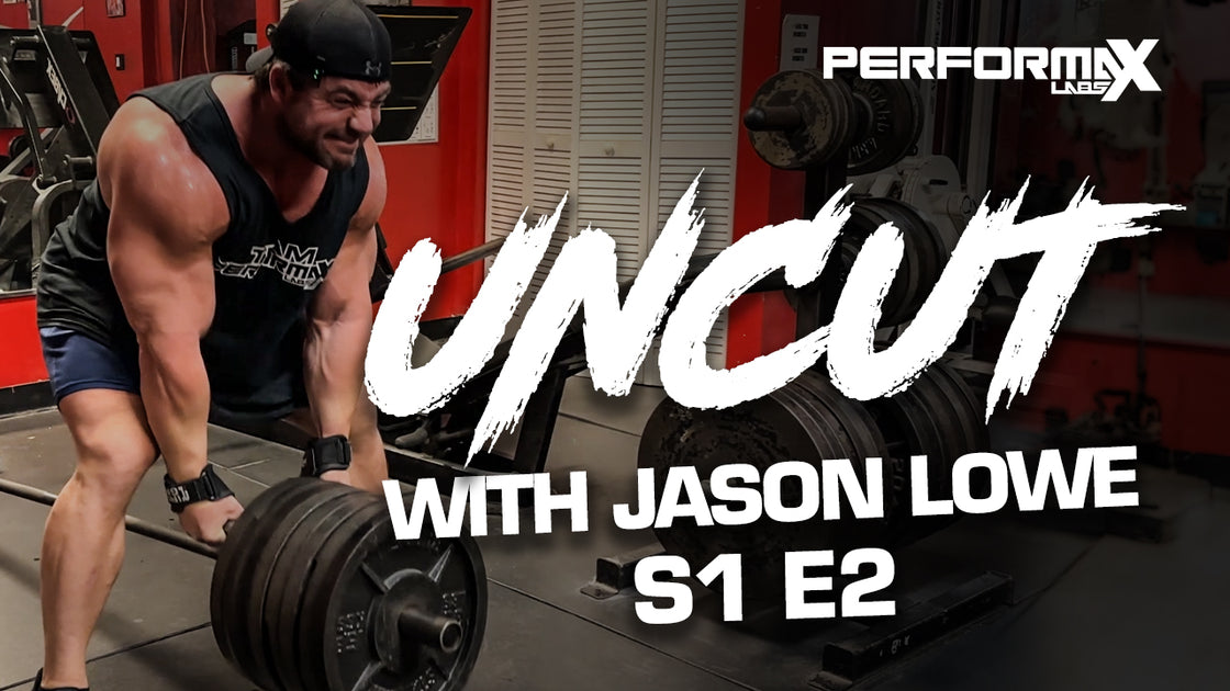 Uncut with IFBB Pro Jason Lowe | S1 E2 Back Day – Performax Labs