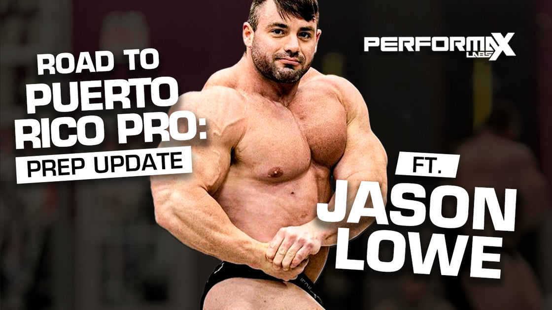 Road To Puerto Rico Pro: Prep Update | Ft. Jason Lowe – Performax Labs